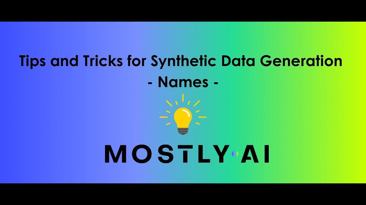 Tips and Tricks for Synthetic Data Generation - Names - MOSTLY AI